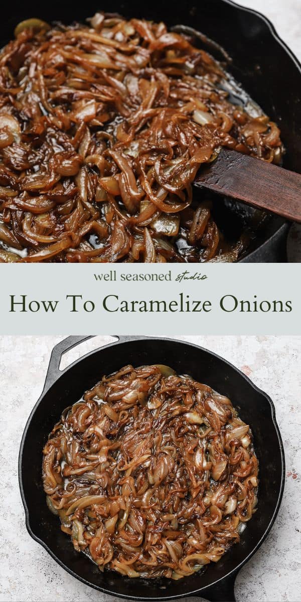 How To Caramelize Onions Like A Pro! - Well Seasoned Studio