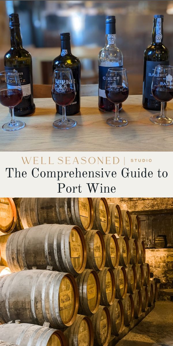 The Comprehensive Guide to Port Wine - Well Seasoned Studio