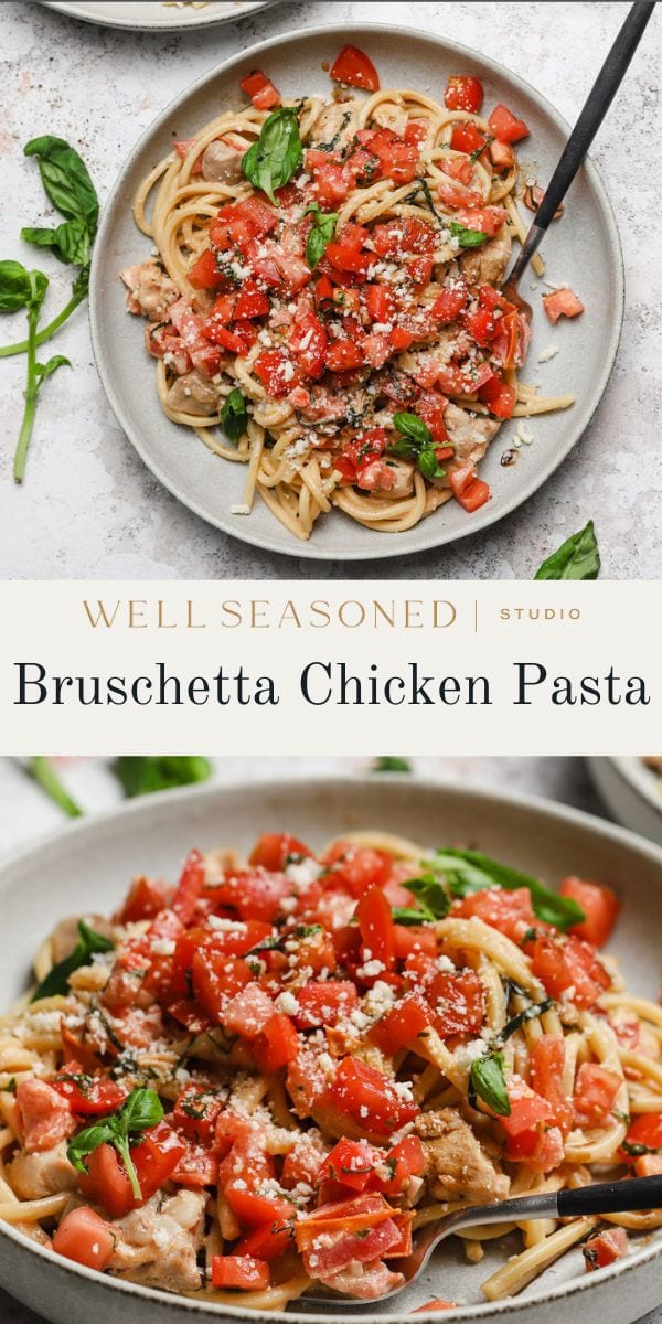 Bruschetta Chicken Pasta with Goat Cheese - Well Seasoned Studio