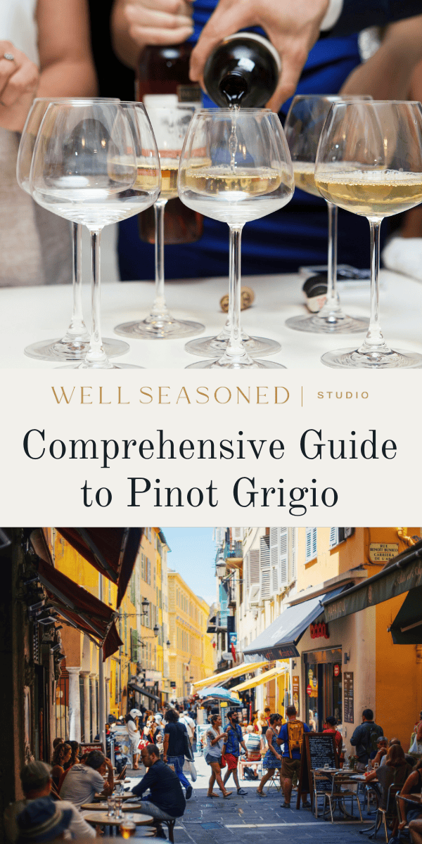 The Comprehensive Guide to Pinot Grigio - Well Seasoned Studio