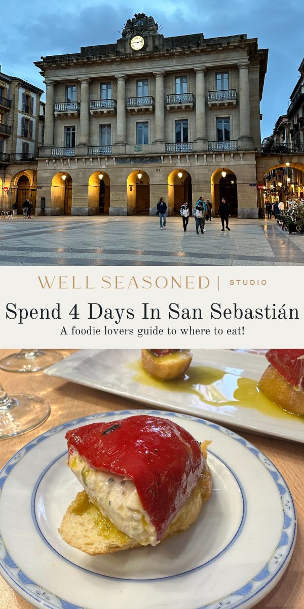 4 Days in San Sebastián (Where To Eat & What To See) - Well Seasoned Studio